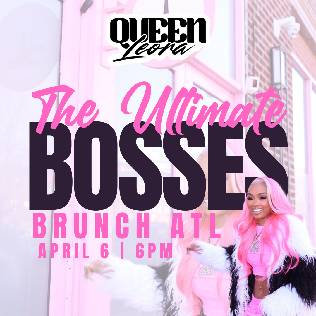 ULTIMATE BOSSES BRUNCH – Queen Leora